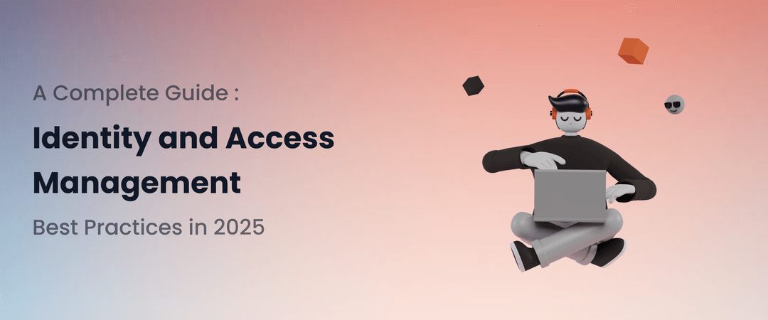 Identity and Access Management Best Practices: A Complete Guide